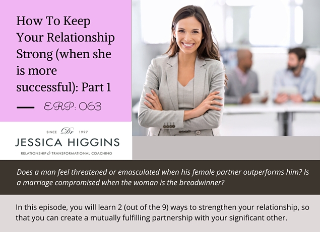 Jessica Higgins Erp 063 How To Keep Your Relationship Strong When She Is More Successful
