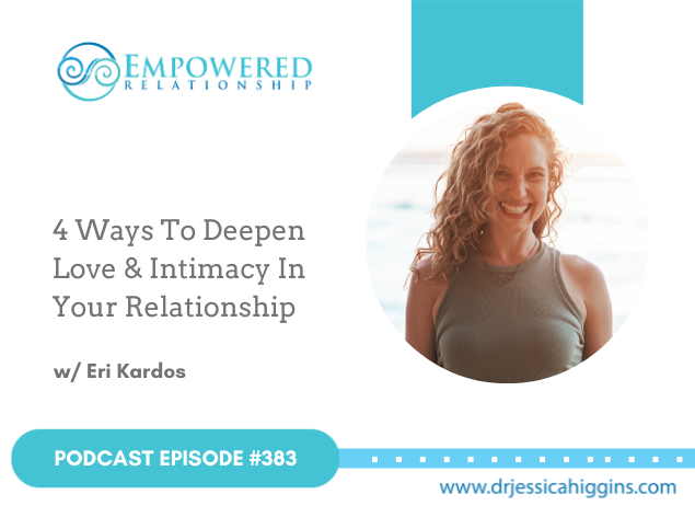 ERP 383: 4 Ways To Deepen Love & Intimacy In Your Relationship — An Interview With Eri Kardos ...